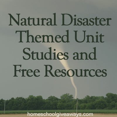 Natural Disaster Themed Unit Studies and Free Resources