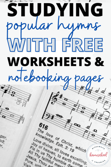 Studying Popular Hymns with Free Worksheets & Notebooking Pages