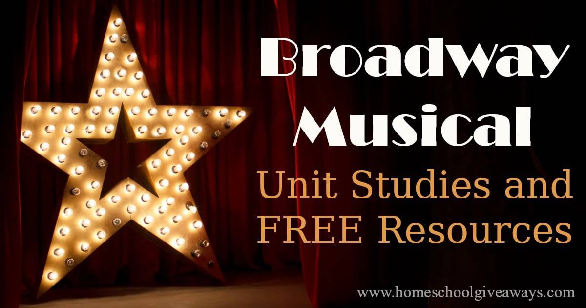 Broadway Musical Unit Studies and FREE Resources