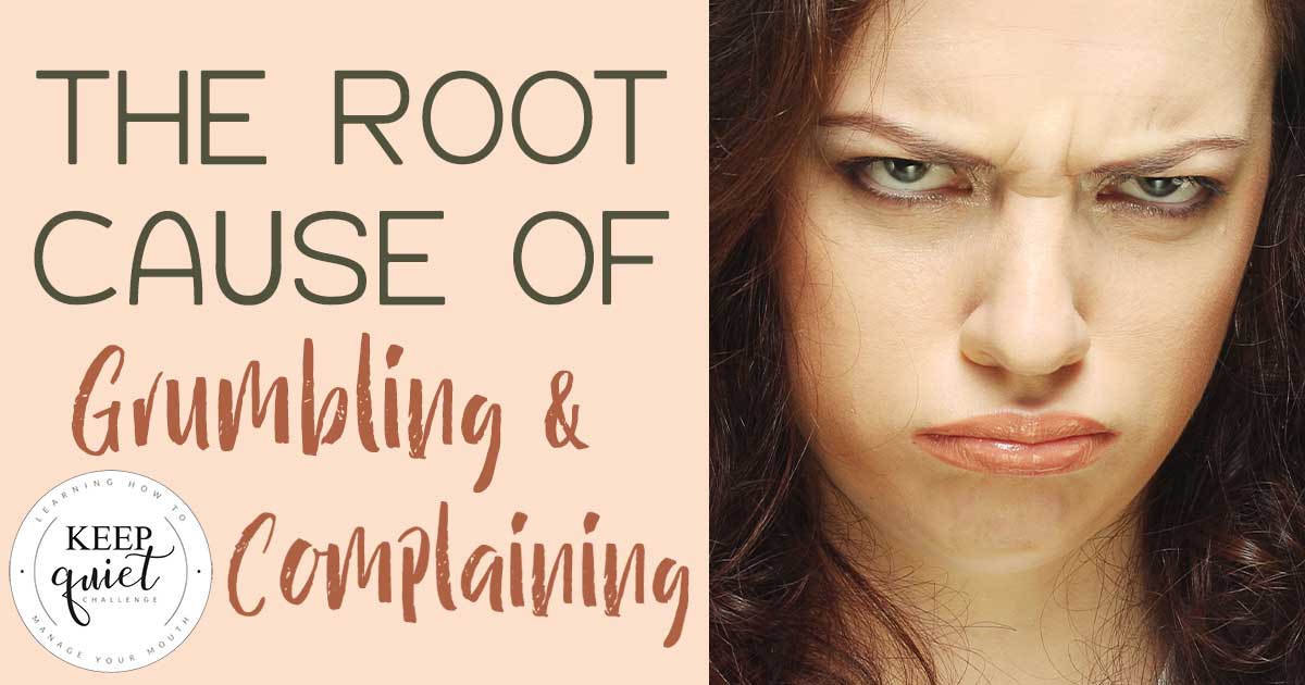 The Root Cause of Grumbling and Complaining