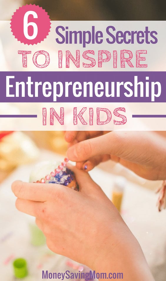Secrets to Inspiring Kids to be Entrepreneurs