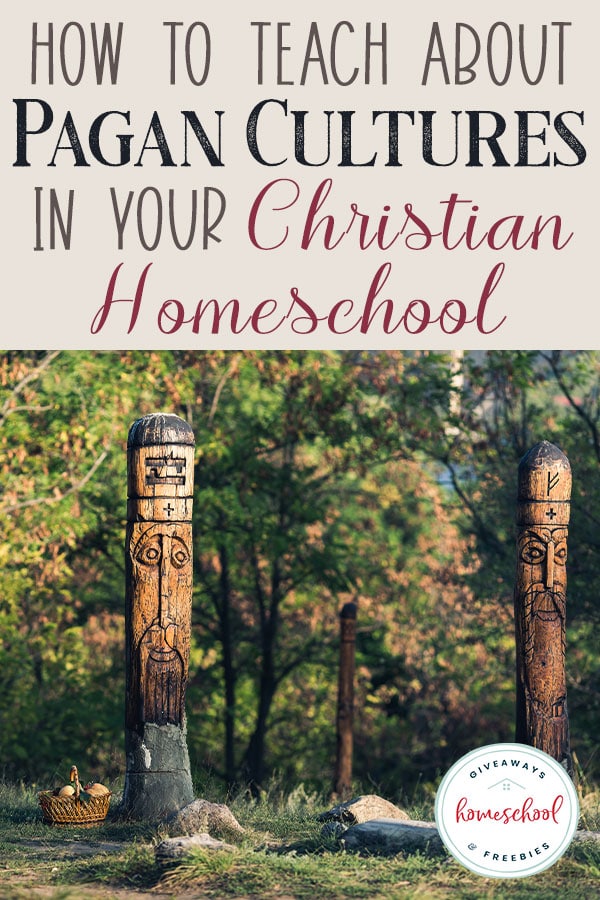 How to Teach About Pagan Cultures in a Christian Homeschool