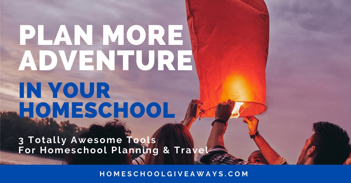 Plan More Adventure In Your Homeschool
