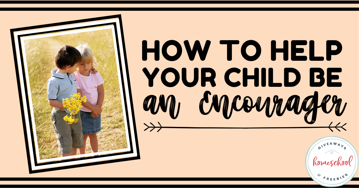 How to Help Your Child be an Encourager