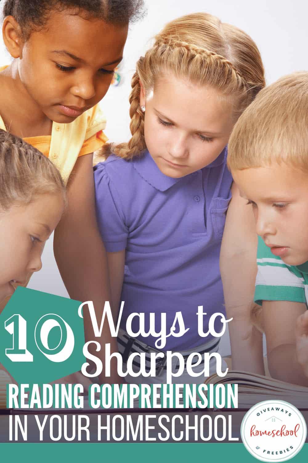 10 Ways to Sharpen Reading Comprehension in Your Homeschool