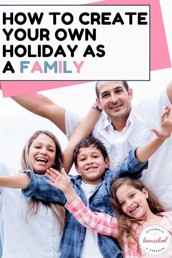 How to Create Your Own Holiday as a Family