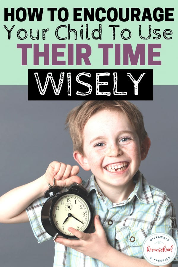 How To Encourage Your Child To Use Their Time Wisely