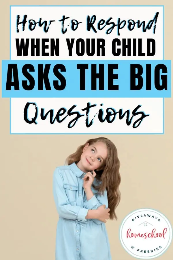 How to Respond When Your Child Asks the Big Questions