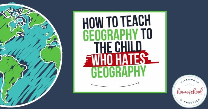 How to Teach Geography to the Child Who Hates Geography