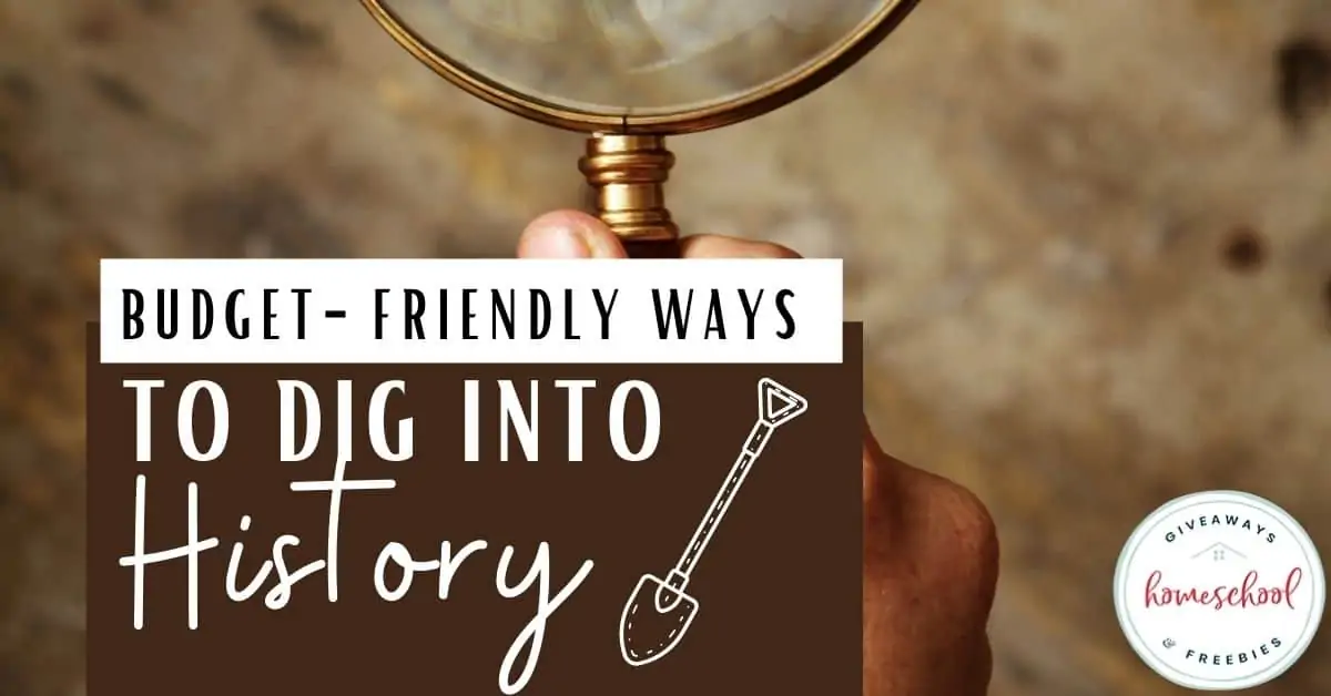 Budget-Friendly Ways to Dig Into History