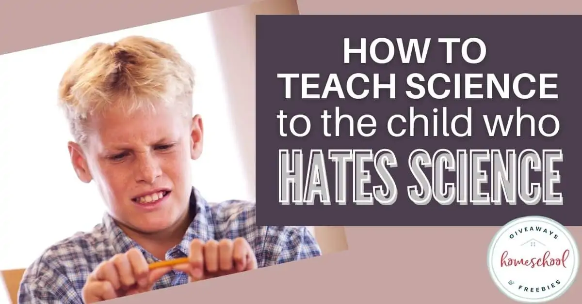 How to Teach Science to the Child Who Hates Science