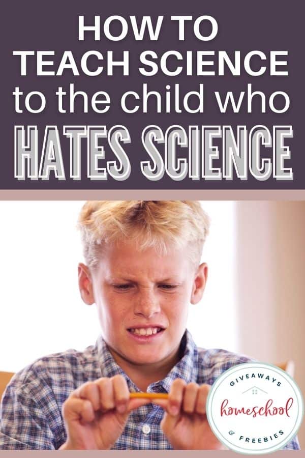 How to Teach Science to the Child Who Hates Science