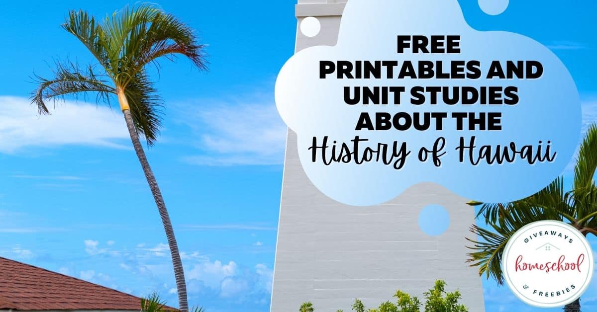 Free Printables and Unit Studies About the History of Hawaii